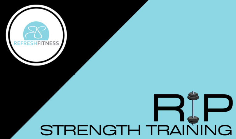 RIP Strength Training - Refresh Fitness